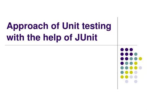 Ppt Approach Of Unit Testing With The Help Of Junit Powerpoint