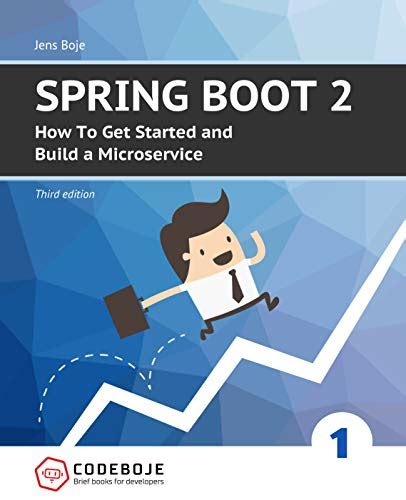 Spring Boot How To Get Started And Build A Microservice By Jens Boje Goodreads