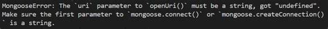 mongooseerror the `uri` parameter to `openuri ` must be a string got