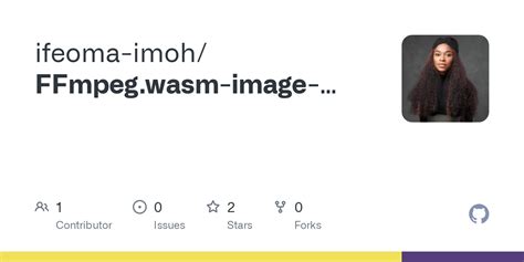 GitHub Ifeoma Imoh FFmpeg Wasm Image Format Concert