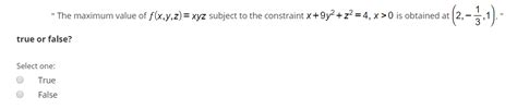 Solved The Maximum Value Of Fxyz Xyz Subject To The