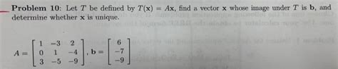Solved Problem 10 Let T Be Defined By T X Ax Find A Chegg Com