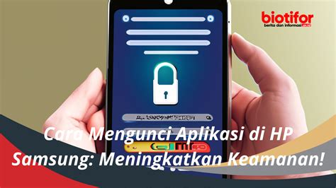 Cara Mengunci Aplikasi Di Hp Samsung Meningkatkan Keamanan Biotifor