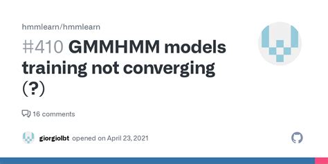 gmmhmm models training not converging · issue 410 · hmmlearn