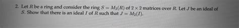 Solved 2 Let R Be A Ring And Consider The Ring Sm2r Of
