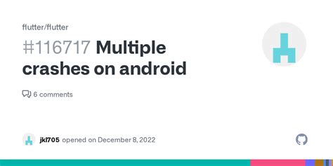 Multiple Crashes On Android · Issue 116717 · Flutterflutter · Github