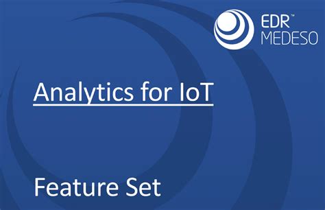 Analytics For IoT Feature Set EDRMedeso