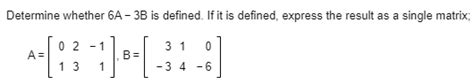 solved determine whether 6a 3b is defined if it is