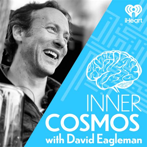 Inner Cosmos With David Eagleman Podcast Podchaser