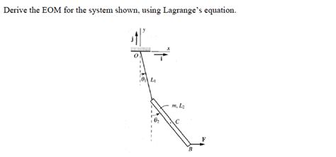 Solved Derive The Eom For The System Shown Using Lagranges