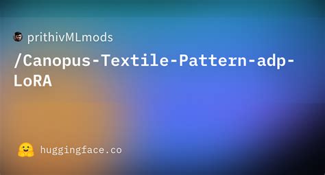 prithivmlmods canopus textile pattern adp lora · hugging face
