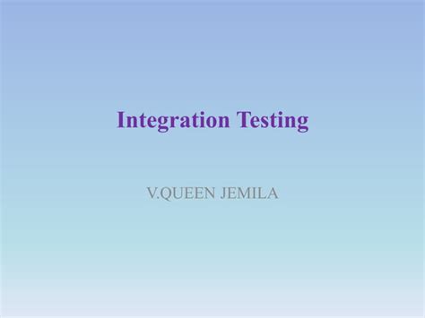 Integration Testing Pptx Operating Systems Computer Software And Applications