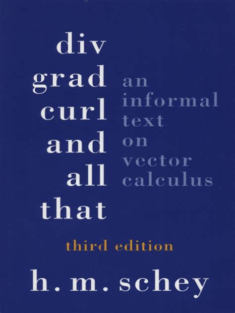 Div Grad Curl And All That An Informal Text On Vector Calculus 3rd Ed H Schey Norton