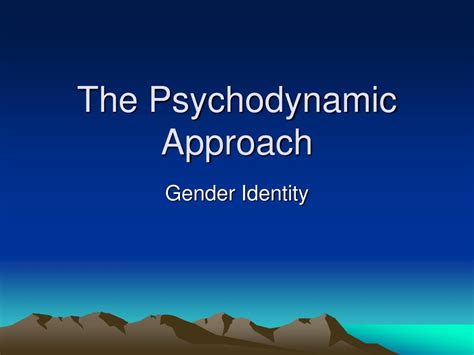 Ppt The Psychodynamic Approach Powerpoint Presentation Free Download