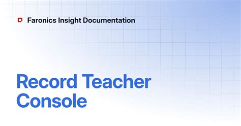 record teacher console faronics insight documentation