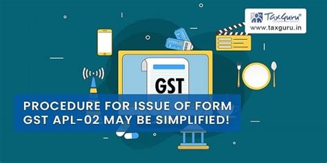 Procedure For Issue Of Form Gst Apl 02 May Be Simplified
