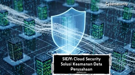Siem Cloud Security Solusi Keamanan Data Perusahaan