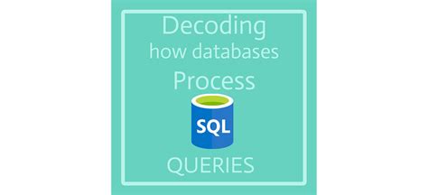 Decoding How Databases Process Sql Queries By Josep Ferrer Forcodesake Medium