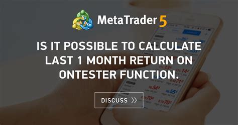 Is It Possible To Calculate Last 1 Month Return On Ontester Function