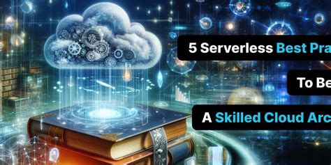 5 Serverless Best Practices To Become A Skilled Cloud Architect Rdevto