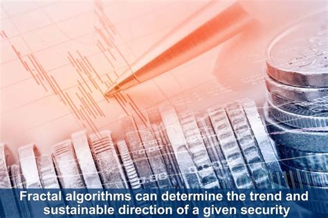 Fractal Algorithms Can Determine The Trend And Sustainable Direction Of A Given Security