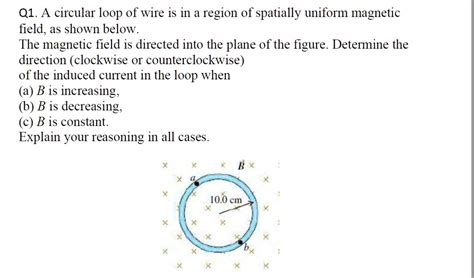 solved q1 a circular loop of wire is in a region of spatially uniform