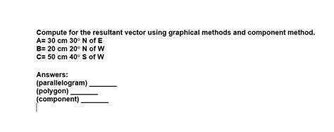 Solved Compute For The Resultant Vector Using Graphical Chegg