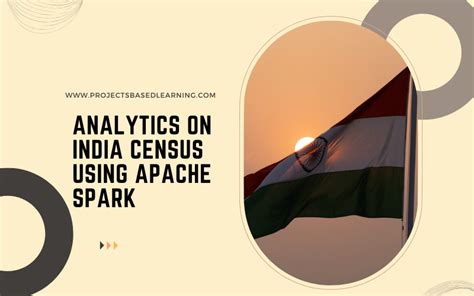 Analytics On India Census Using Apache Spark Part 2 Projects Based Learning