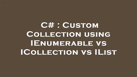 C Custom Collection Using Ienumerable Vs Icollection Vs Ilist Youtube