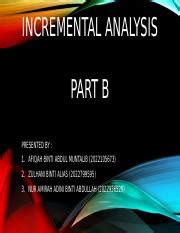 INCREMENTAL ANALYSIS PART B Pptx INCREMENTAL ANALYSIS PART B PRESENTED BY AFIQAH BINTI