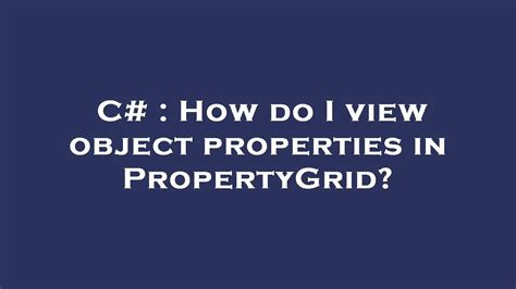 c how do i view object properties in propertygrid youtube