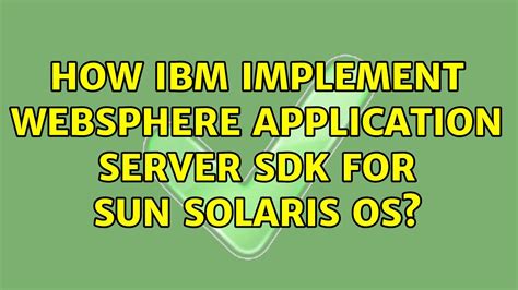 How Ibm Implement Websphere Application Server Sdk For Sun Solaris Os Youtube