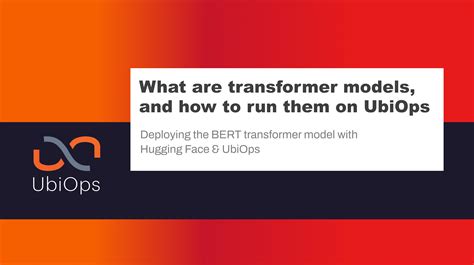 What Are Transformer Models And How To Run Them On UbiOps UbiOps AI Model Serving