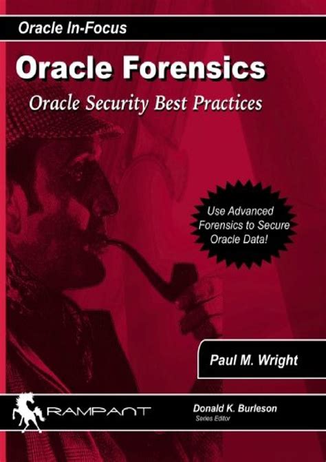 Oracle Forensics Oracle Security Best Practices Oracle In Focus Series