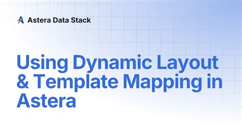 Using Dynamic Layout & Template Mapping in Astera | Astera Data Stack