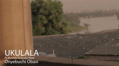 Ukulala Ft Ify Azubuike Youtube
