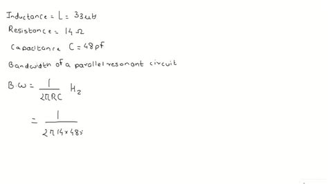 Solved What Is The Bandwidth Of A Resonant Circuit If Its Resonant Frequency Is 14 2 Mhz The