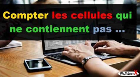 Compter Le Nombre De Cellule Contenant Du Texte Excel Waytolearnx