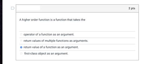 Solved A Higher Order Function Is A Function That Takes The