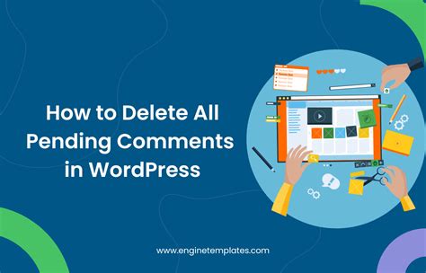 How To Delete All Pending Comments In Wordpress Engine Templates
