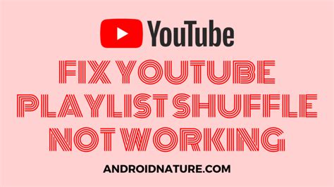 Fix Youtube Playlist Shuffle Not Working Android Nature