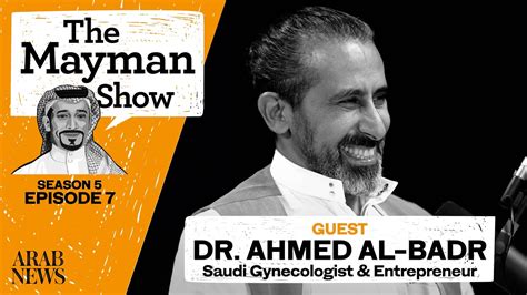 Mayman Show S5 E7 Dr Ahmed Al Badr Saudi Gynecologist And Entrepreneur Youtube