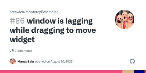 Window Is Lagging While Dragging To Move Widget · Issue 86 · Creewickmontereyrainmeter · Github