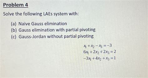 solved problem 4solve the following laes system with a