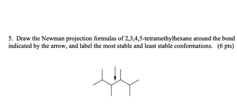 Solved 5 Draw The Newman Projection Formulas Of