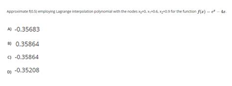 Solved Approximate F Employing Lagrange Interpolation Chegg