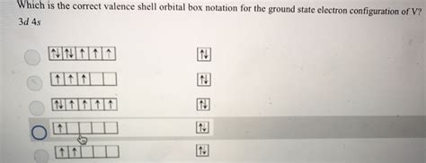 Solved Which Is The Correct Valence Shell Orbital Box Chegg Com