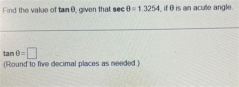 Solved Find the value of tanθ given that secθ if Chegg