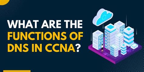 What Are The Functions Of Dns In Ccna
