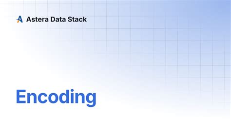 Encoding Astera Data Stack